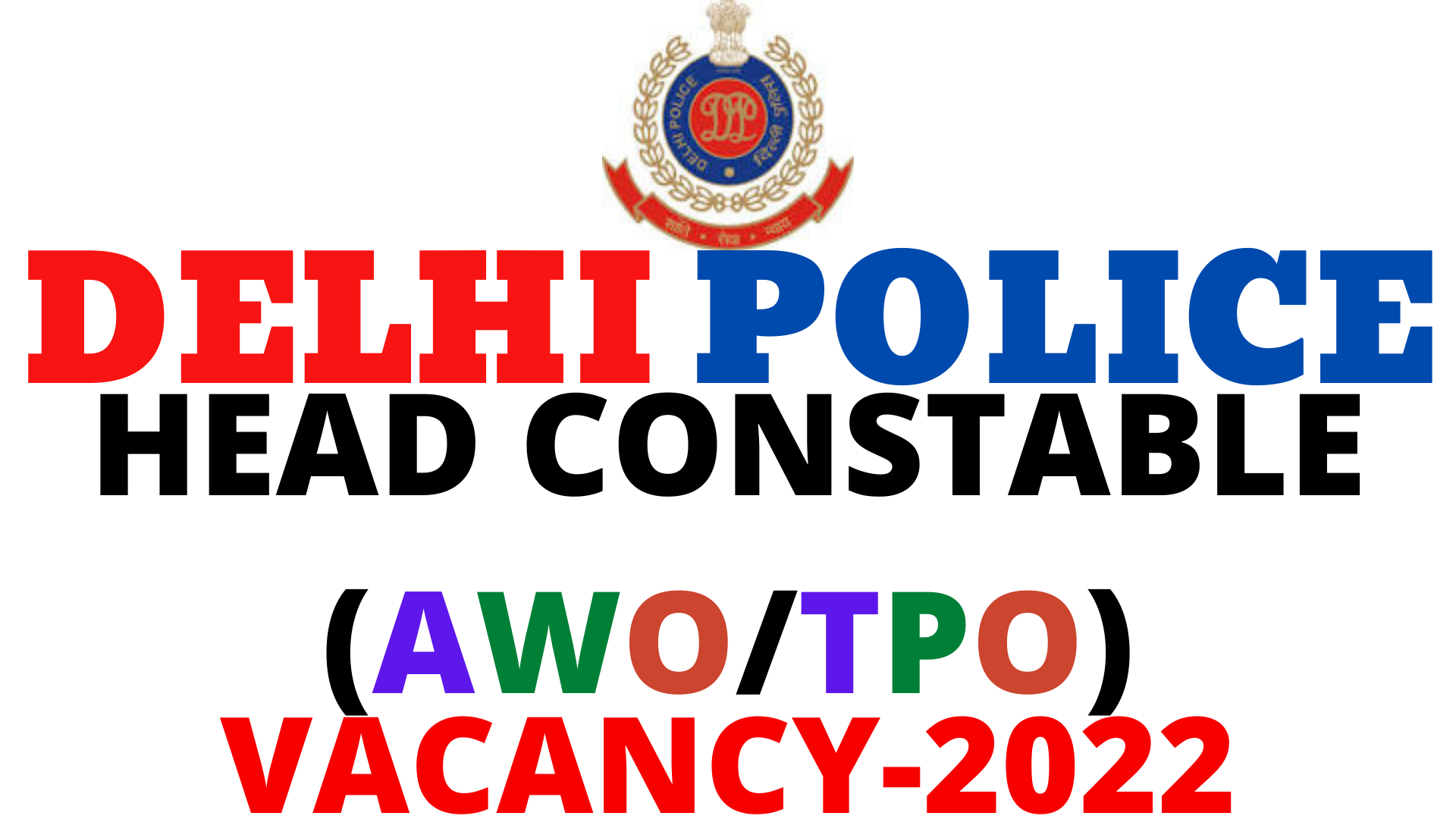 Delhi Police Head Constable AWO TPO Vacancy 2022 Full Detail Download delhi-police-head-constable-awo-tpo-vacancy-2022-full-detail-download